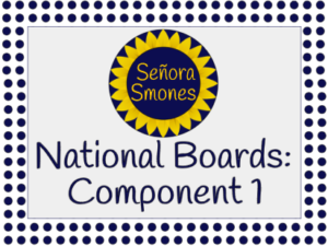 National Boards: Component 1 | Señora Smones